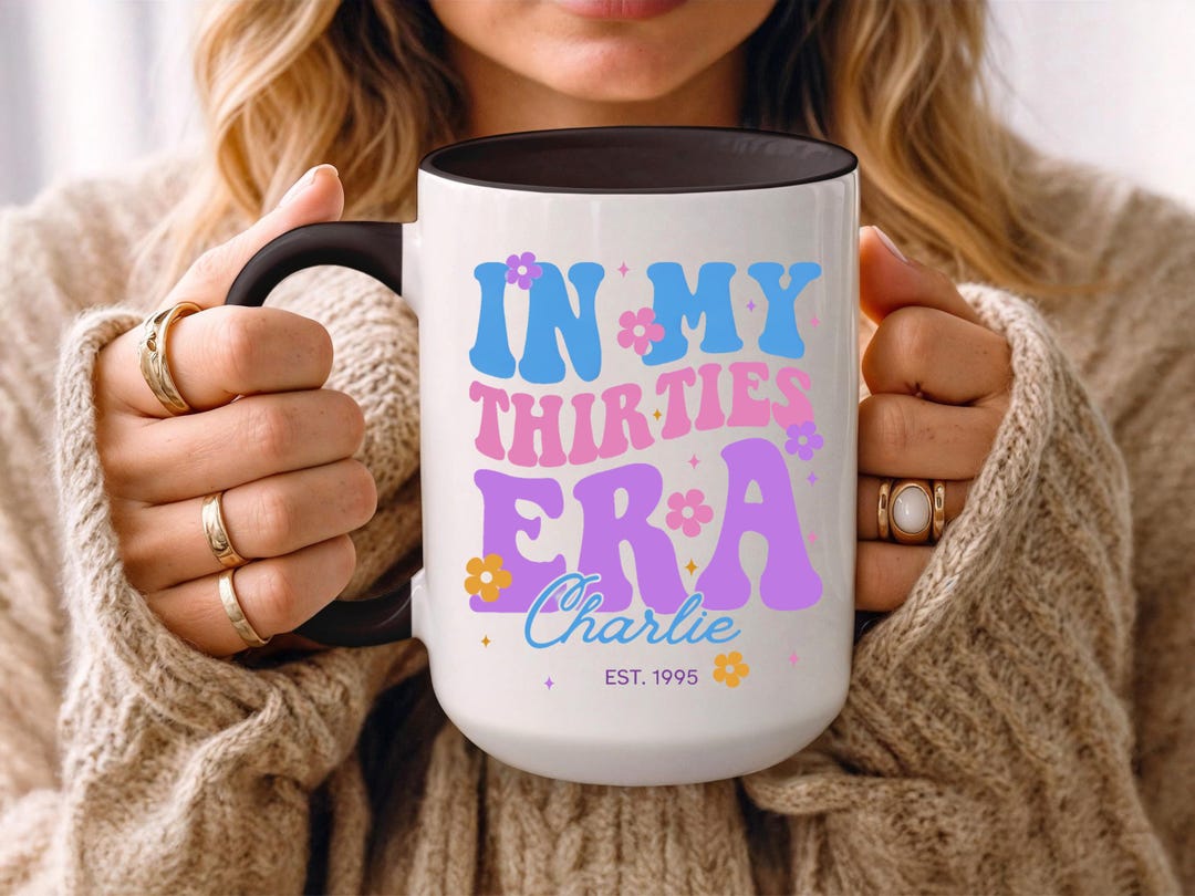 In My Thirties Era Mug - 30th Birthday Gift for Her - Funny Coffee Cup ...