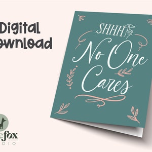 Printable Get Well Soon Snarky Greeting Card, Shh No One Cares Card ...