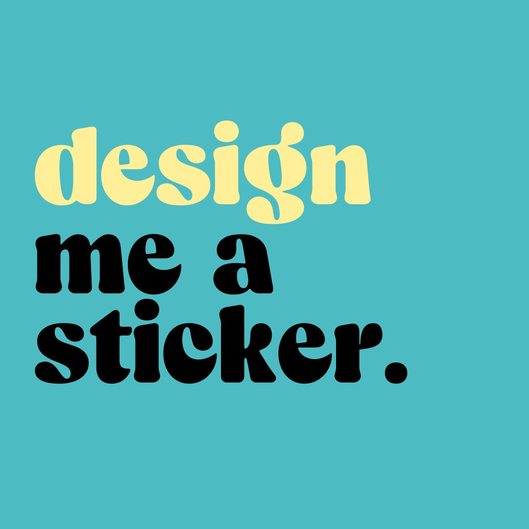 Design Me a Sticker - Etsy