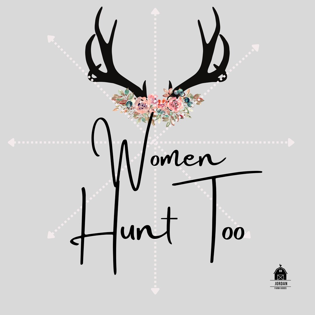 Women Hunt Too SVG for Cricut or Silhouette Antlers With Flowers - Etsy