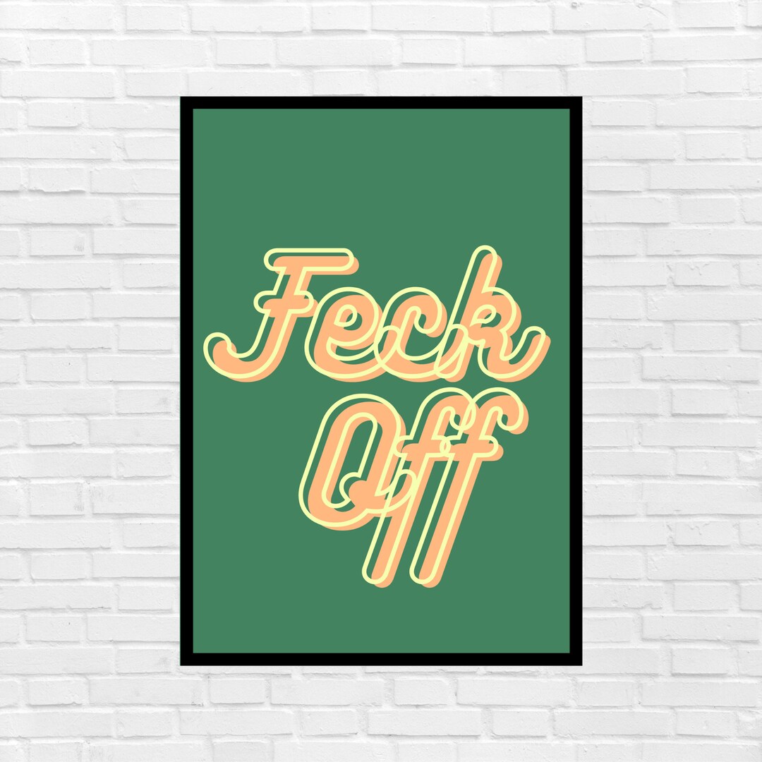 Feck off Print | A4 Print |digital Download|irish Sayings |funny Prints ...