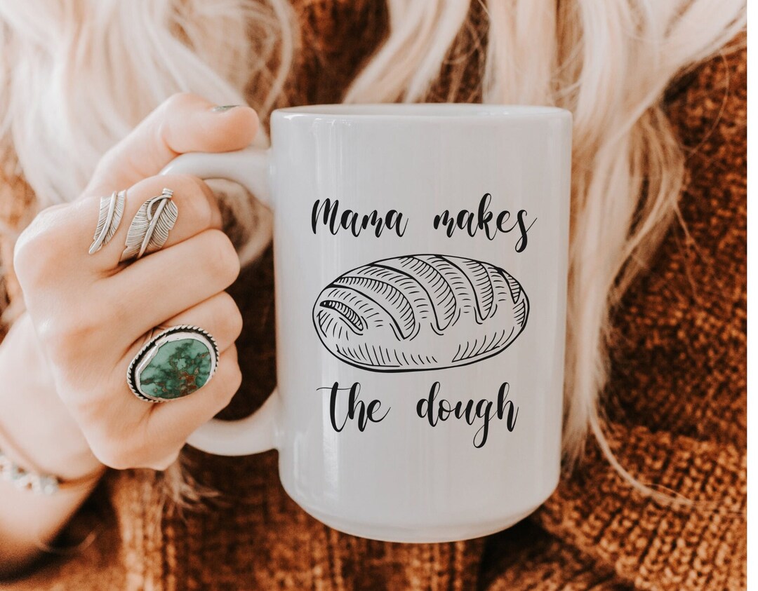 Sourdough Starter Funny Coffee Mug Mama Makes the Dough Mug 11 Oz ...