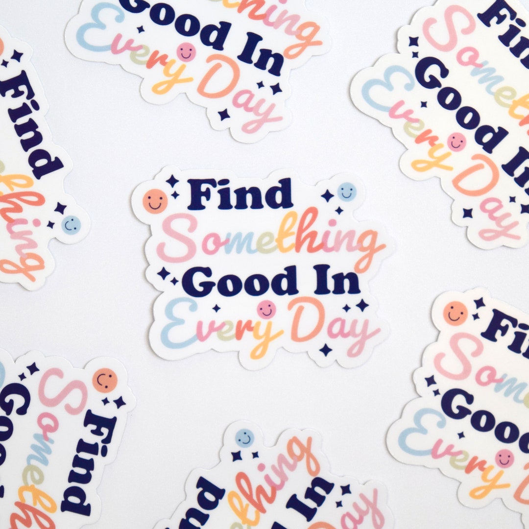 Find Something Good in Everyday Sticker Cute Positivity Quote Saying ...