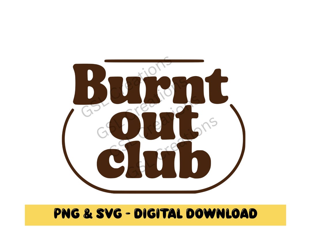 Burnt Out Club SVG PNG Flat Badge Design - Etsy