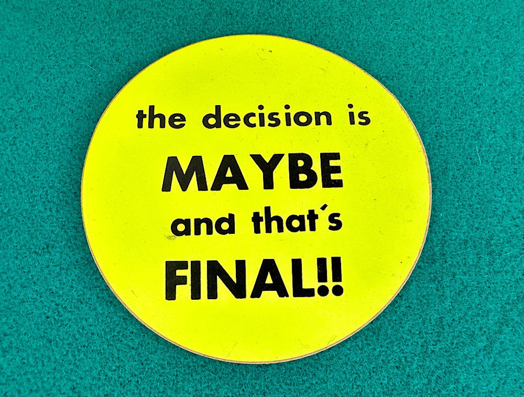 Vintage Sticker the Decision is MAYBE and That's FINAL!! - Etsy