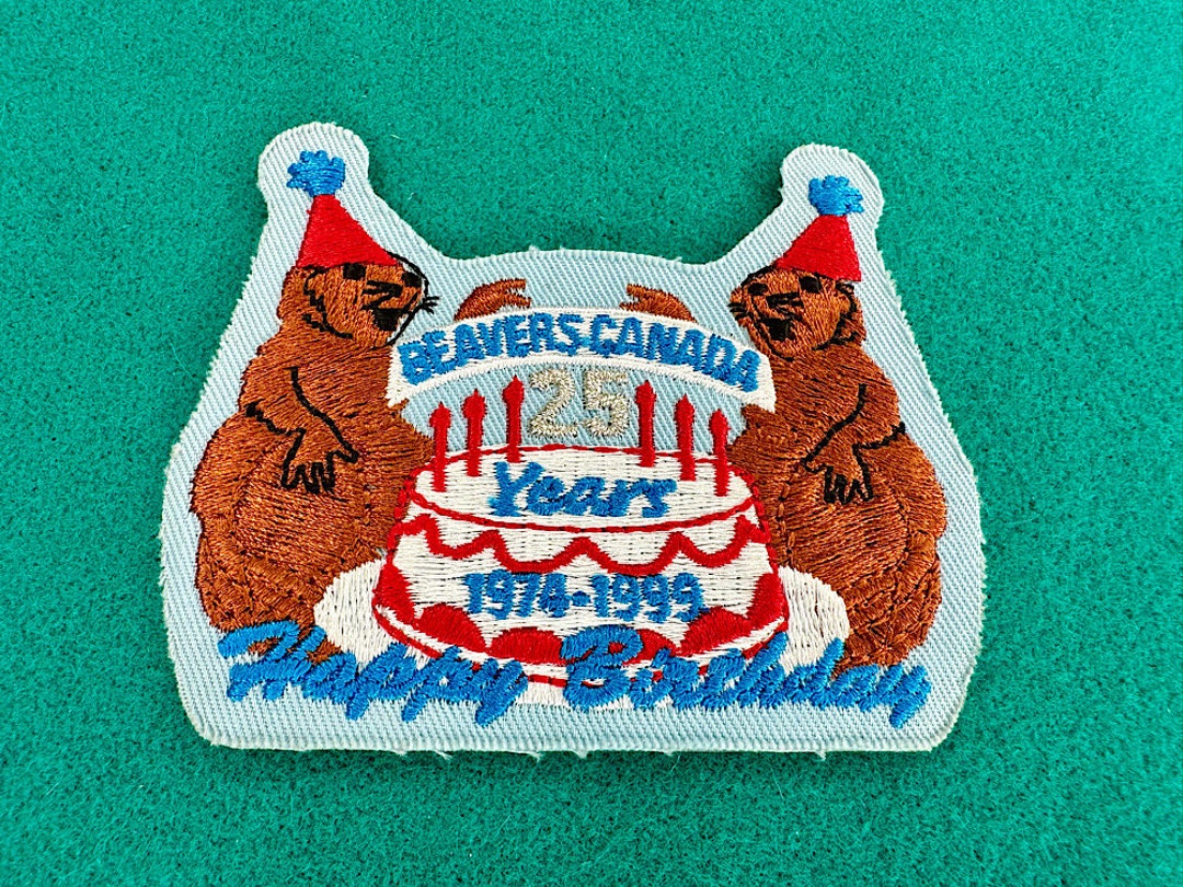 1999 Beavers Canada 25 Years 1974 1999 Happy Birthday Patch - Etsy
