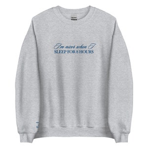 Nicer When I Sleep Unisex Embroidered Sweatshirt | Funny Sleep Wellness ...