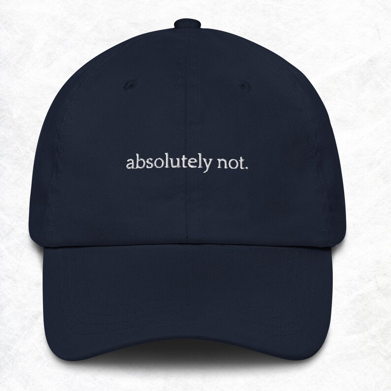 Absolutely Not Baseball Cap, Dad Hat, Unisex Embroidered, Relaxed ...