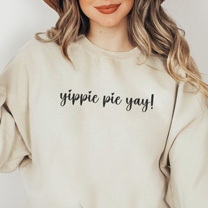 Yippie Pie Yay Sweatshirt, Thanksgiving Sweatshirt, Fall Vibes ...