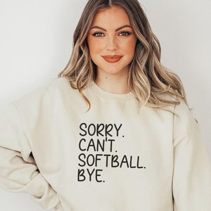 Sorry Can't Softball Bye Sweatshirt, Softball Sweatshirt, Softball ...
