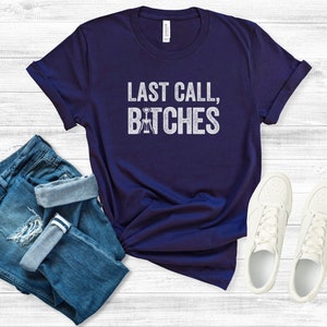 Last Call Bitches Shirt Funny Bartender Shirt Waitress - Etsy