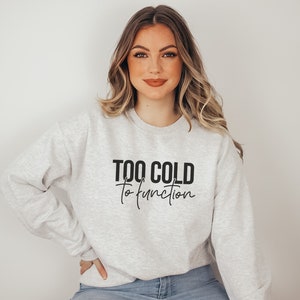 Always Cold Sweatshirt, Literally Freezing Sweatshirt, I'm Cold ...