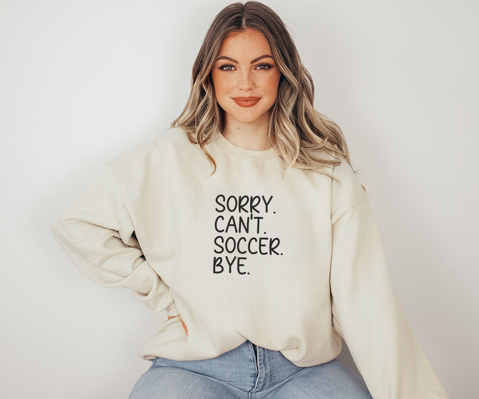 Sorry Can't Soccer Bye Sweatshirt, Soccer Sweatshirt, Soccer Gifts ...