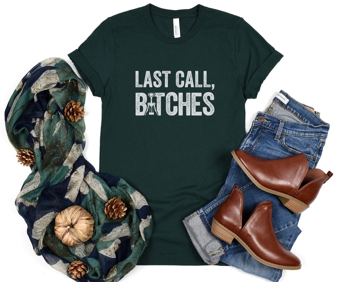 Last Call Bitches Shirt Funny Bartender Shirt Waitress - Etsy