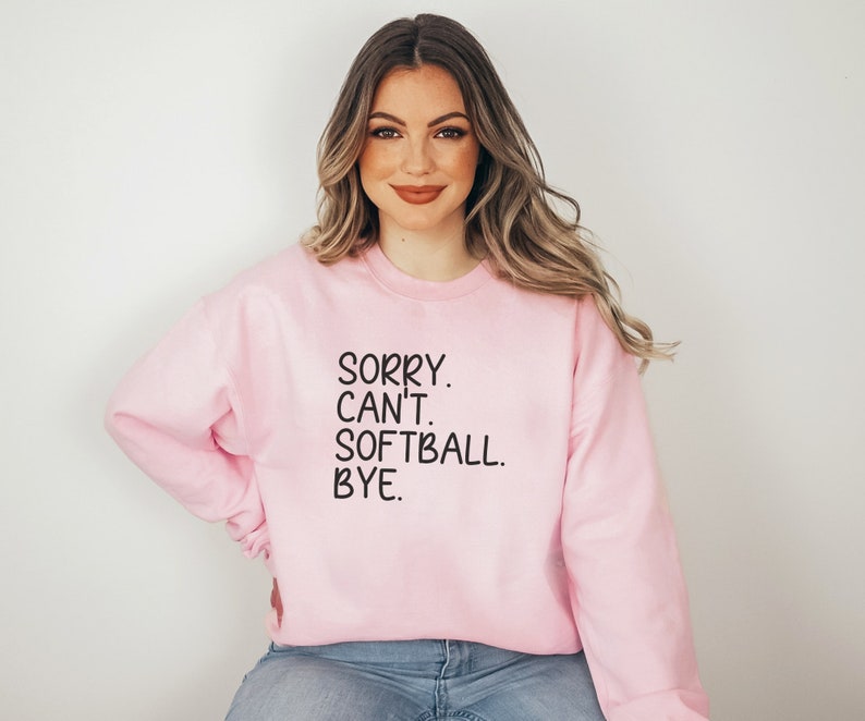 Sorry Can't Softball Bye Sweatshirt, Softball Sweatshirt, Softball ...