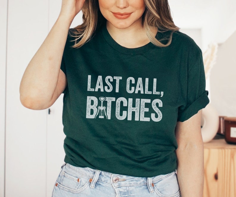 Last Call Bitches Shirt, Funny Bartender Shirt, Waitress T-shirt ...
