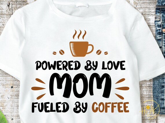 Powered by Love Mom Fueled by Coffee Png Svg & Pdf Family - Etsy