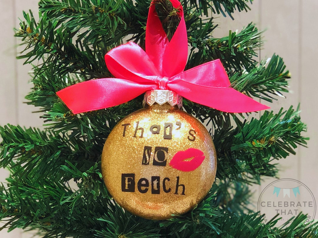 Mean Girls That's so Fetch Christmas Decoration Handmade - Etsy