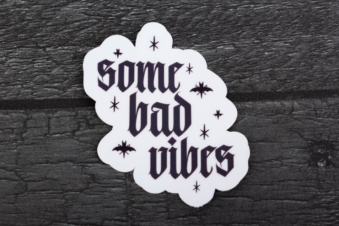 Some Bad Vibes Sticker for Goths Funny Halloween Gift for - Etsy