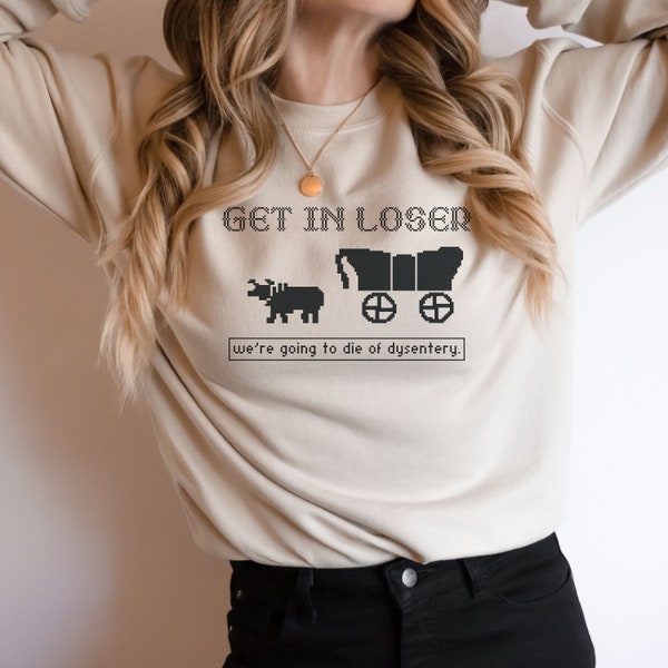 Get in Losers Were Going to Die of Dysentery - Etsy Get in Losers Were Going to Die of Dysentery - Etsy
