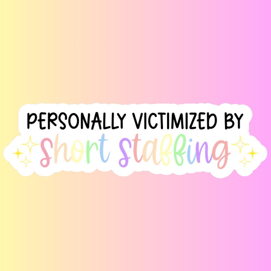 Funny Nurse Short-staffing Sticker | “personally Victimized” Nursing ...