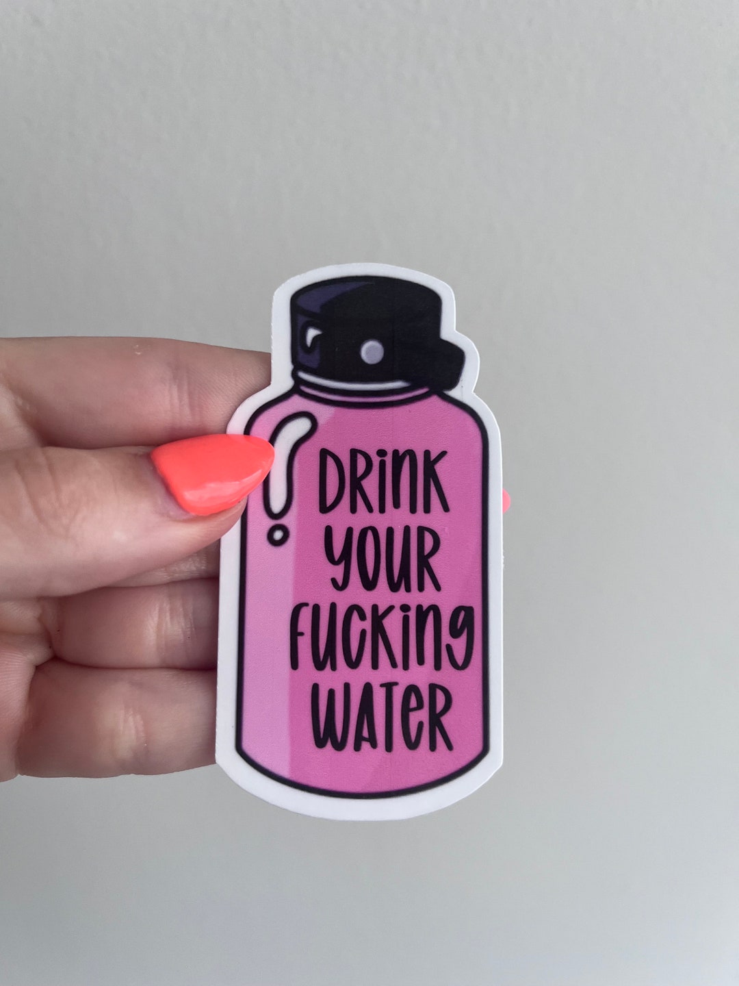 Drink Your Water Sticker, Funny Sticker, Waterproof Matte Sticker ...