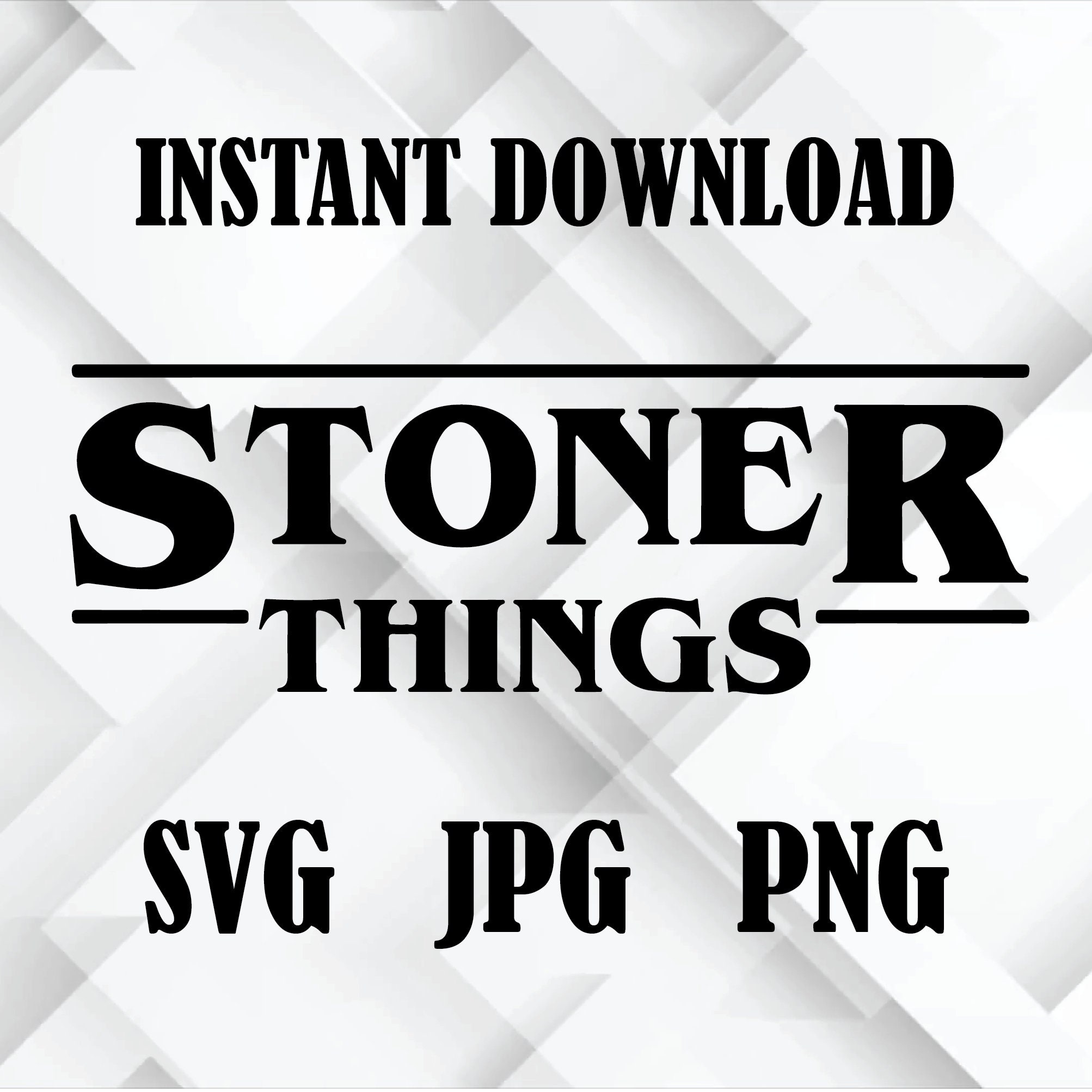 Instant Download, Png, SVG DOWNLOAD -- Stonersvg Stoner Things Stranger ...