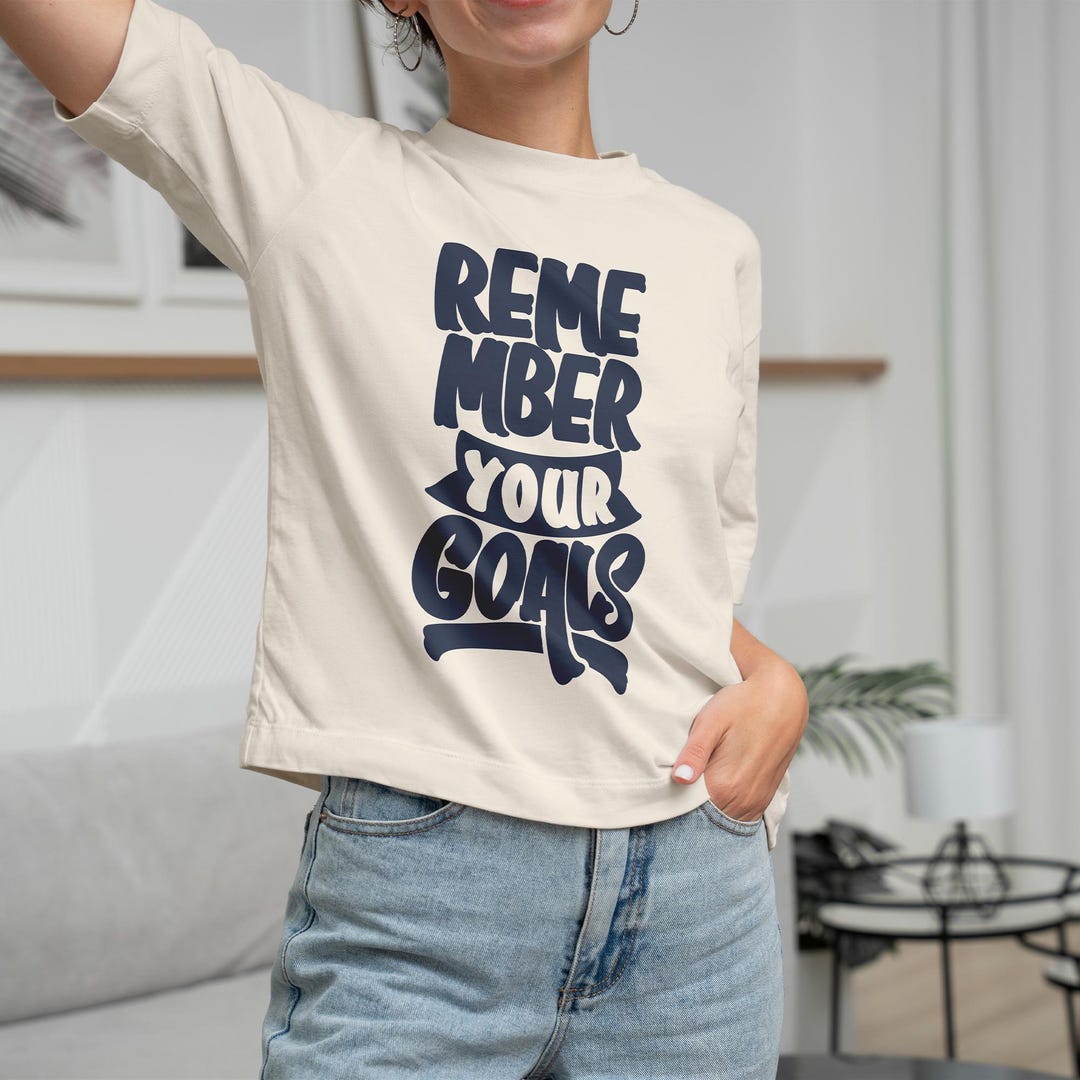 Remember Your Goals Tshirt, Motivational Shirt, Goals Tee, Comfort ...