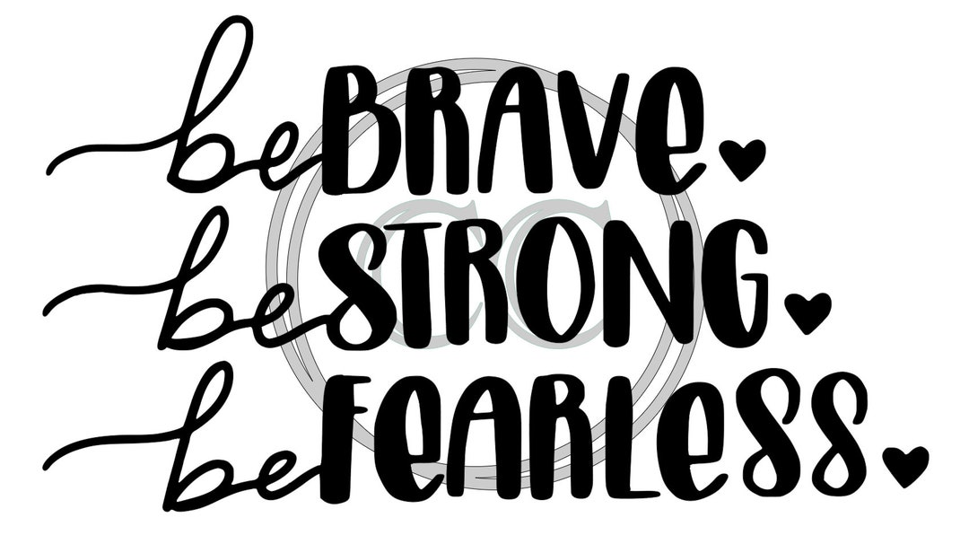 Be Brave Be Strong Be Fearless SVG - Etsy