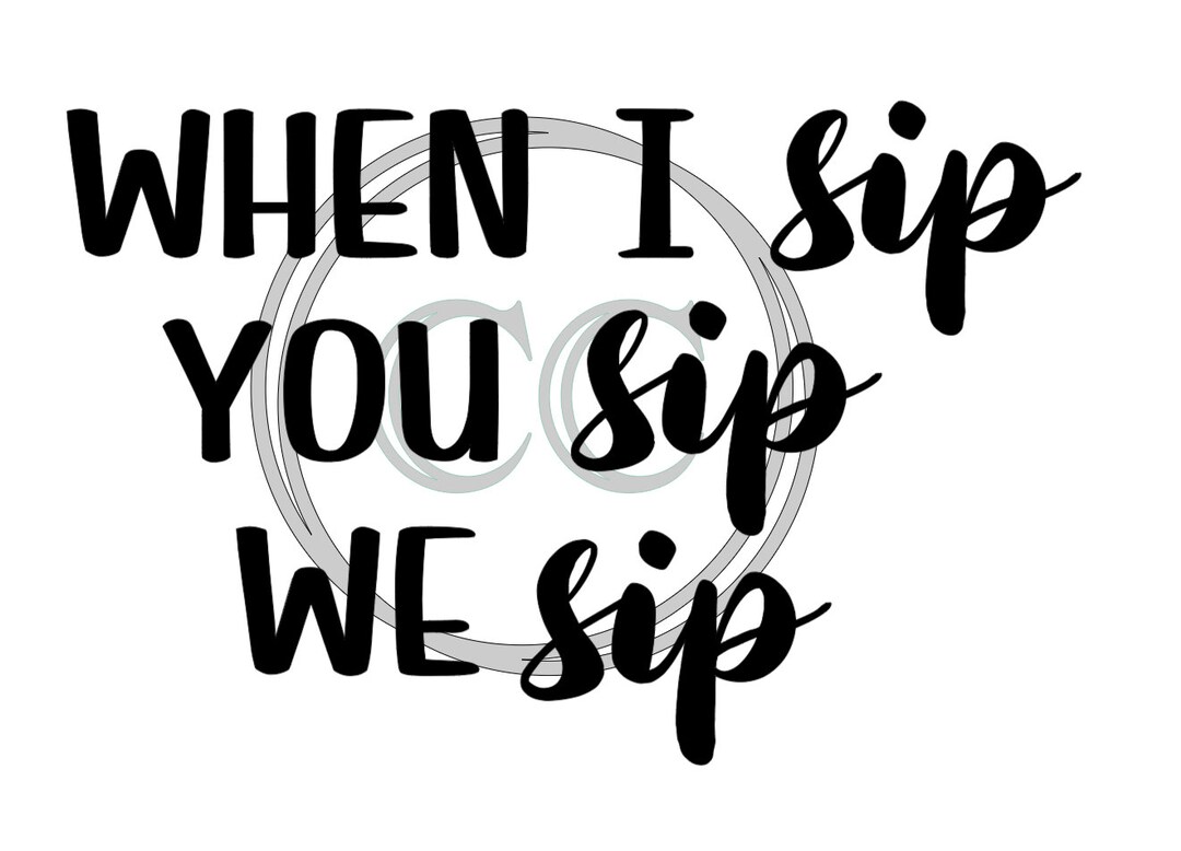 When I Sip You Sip We Sip SVG - Etsy