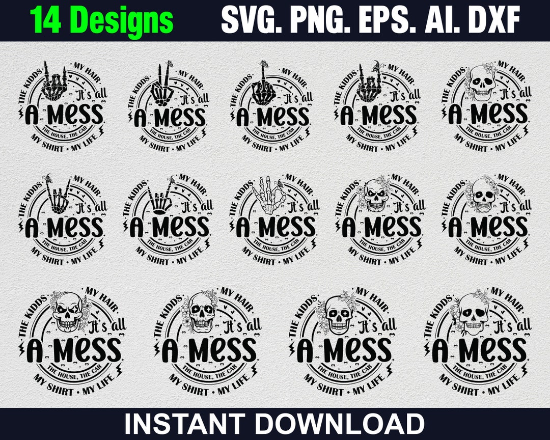 14 It's All a Mess Svg Bundle, Kids Svg, Mama Svg, the Car the House ...