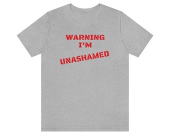 Unashamed T Shirt - Etsy