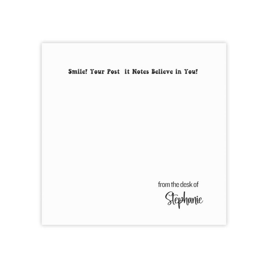 Personalized Smile Your Post-it Notes Believe in You Sticky Notepad ...
