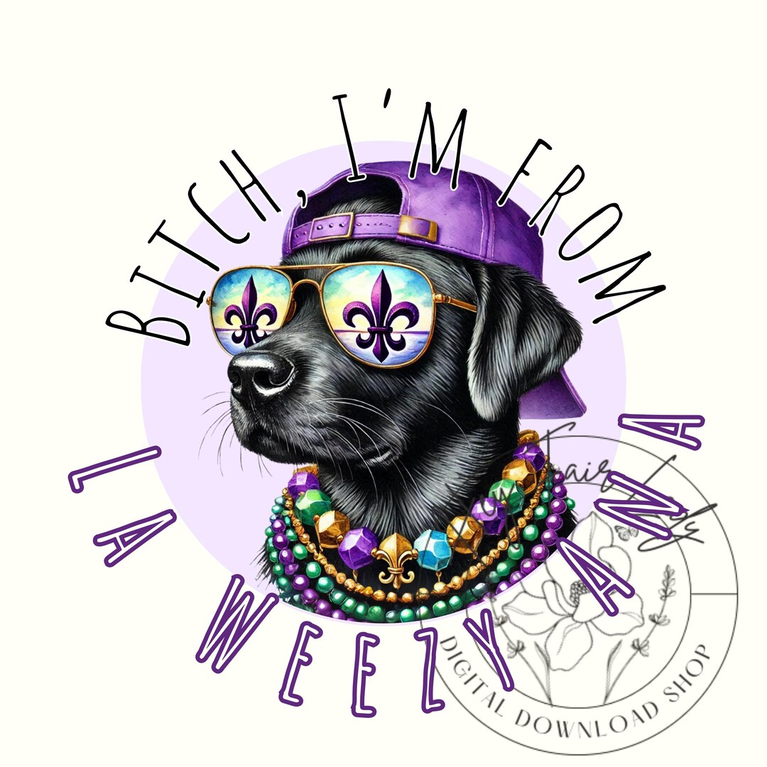 Im From La Weezy Ana, Png, Mardi Gras Shirt, Louisiana PNG, Mardi Gras ...