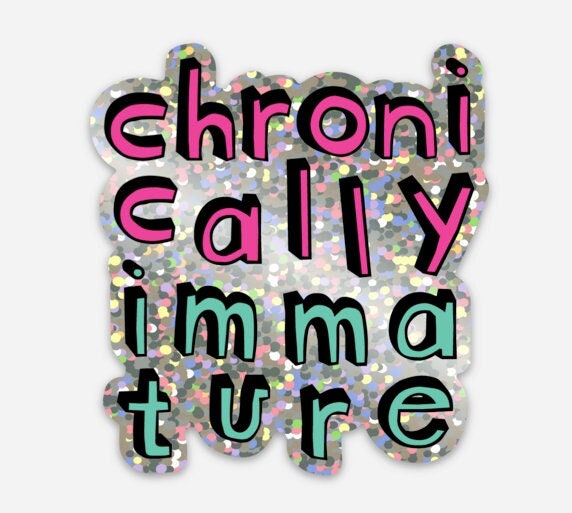 Chronically Immature Glitter Sticker Laptop Decoration - Etsy