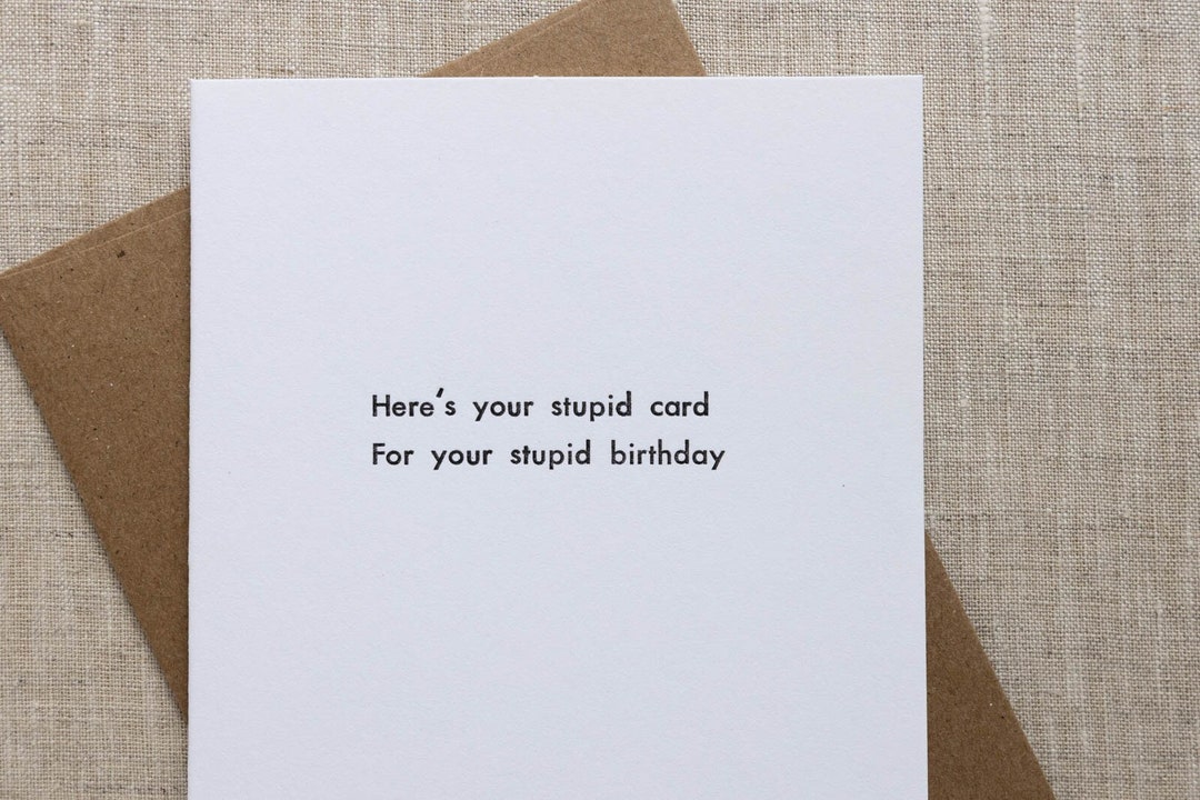 Stupid Birthday Card | Letterpress Greeting Card | Sassy Card | Funny ...