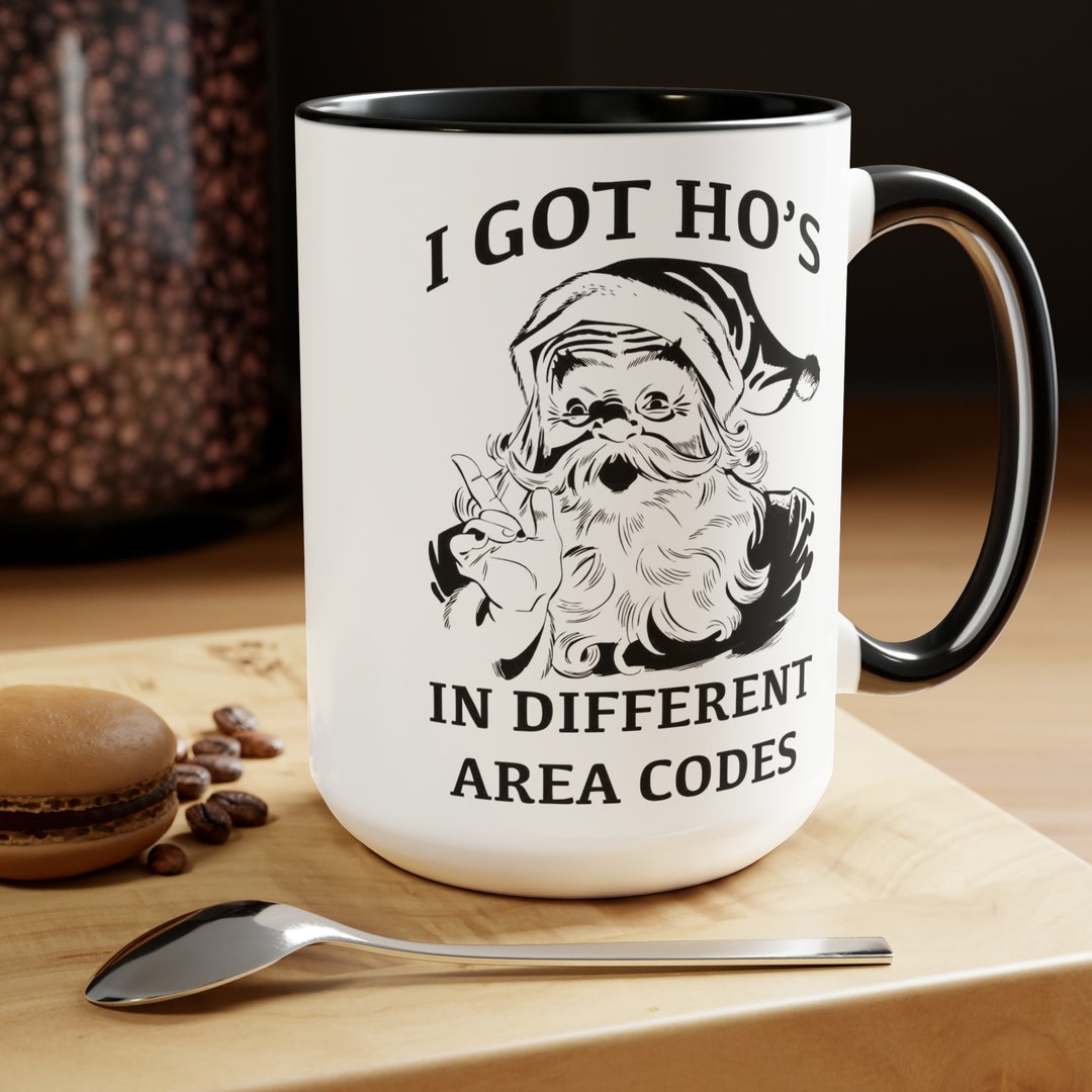 I Got Ho's in Different Area Codes Christmas Coffee Mug, Santa, Funny ...