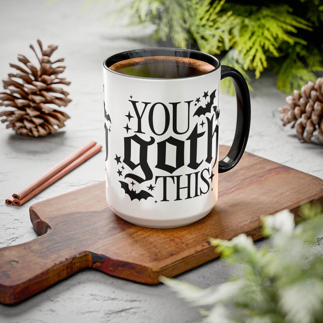 You Goth This Halloween Coffee Mug Cute Spooky Sarcastic Funny Gift ...