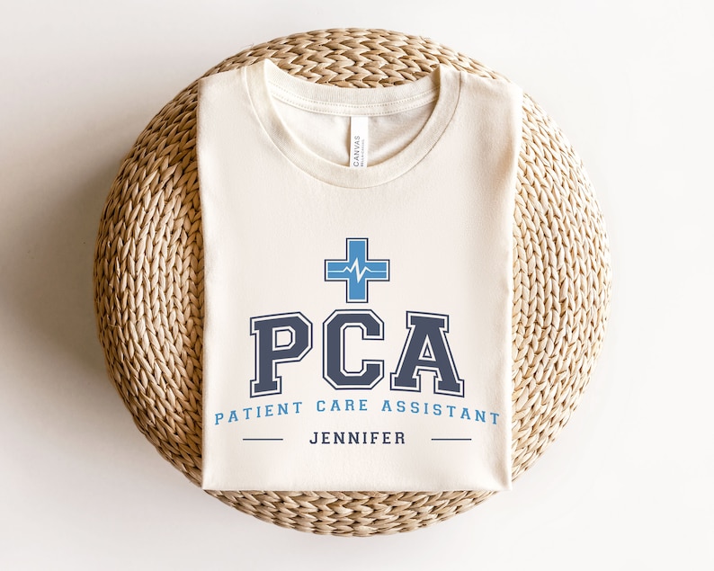 Custom PCA Shirt, Personalized Patient Care Assistant Gift, Patient ...