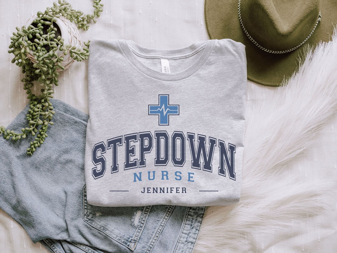 Custom Stepdown Nurse Shirt, Step-down Unit T-shirt, Step Down Nurse ...