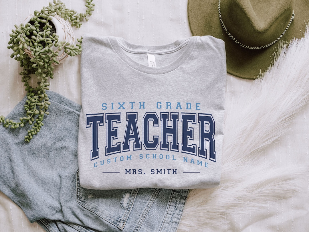 Custom Sixth Grade Teacher Shirt, Personalized 6th Grade Teacher Tee ...