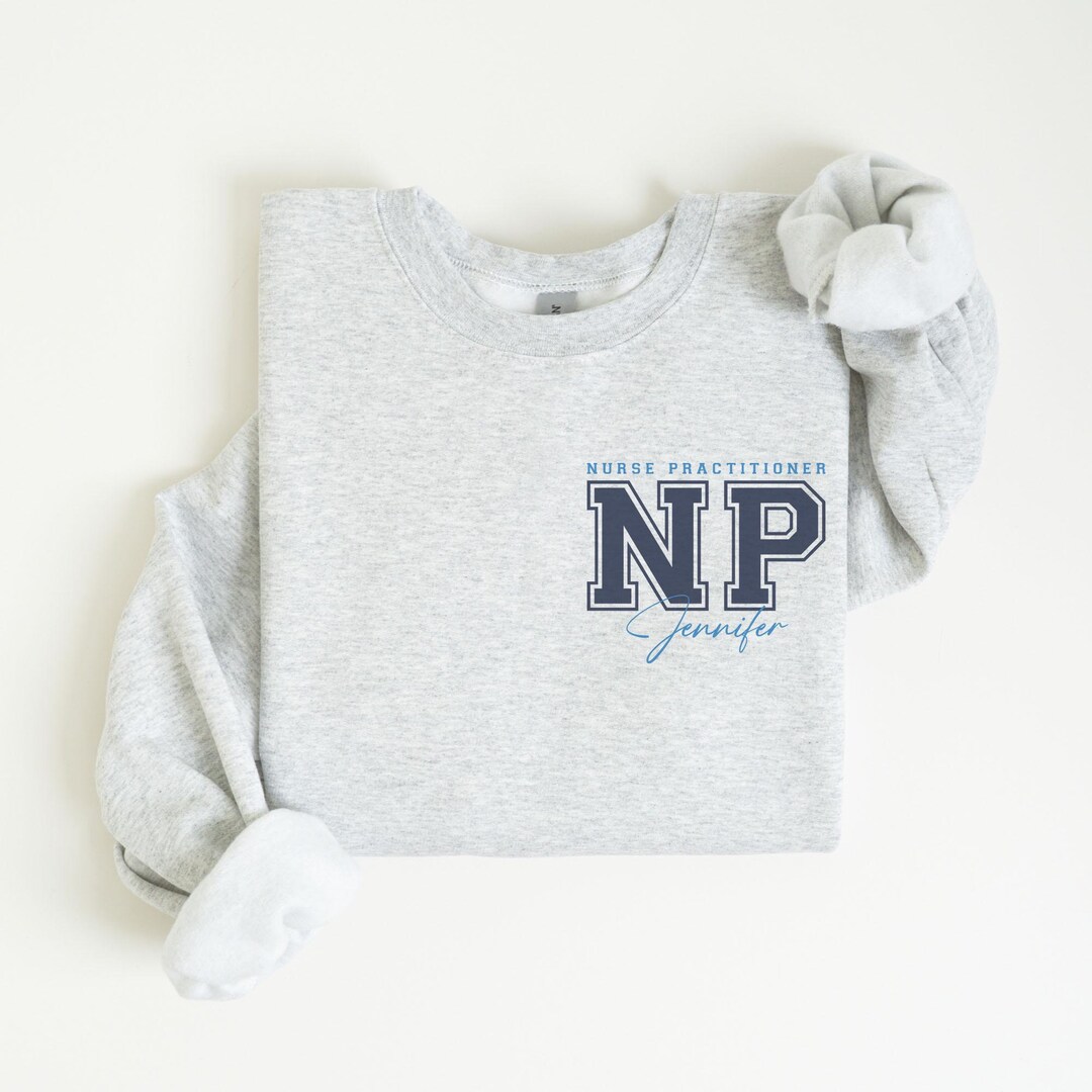 Custom NP Sweatshirt, Personalized Nurse Practitioner Gift, Nursing ...