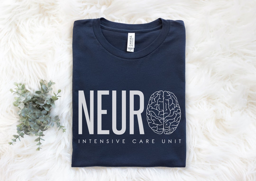 Neuro ICU Shirt, Neuro Intensive Care Unit T-shirt, Neurological ICU ...
