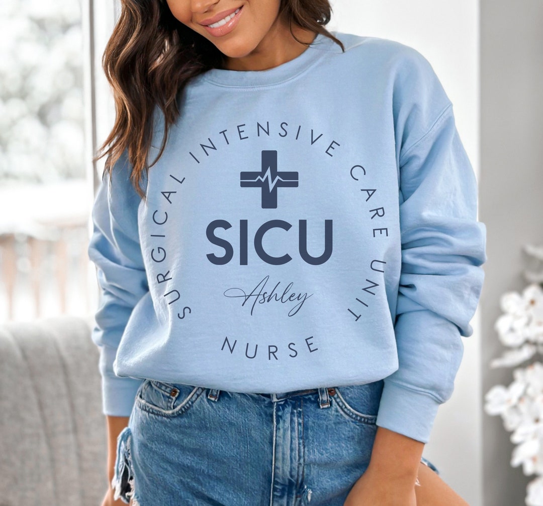Custom SICU Nurse Sweatshirt, Surgical Intensive Care Unit Nurse ...
