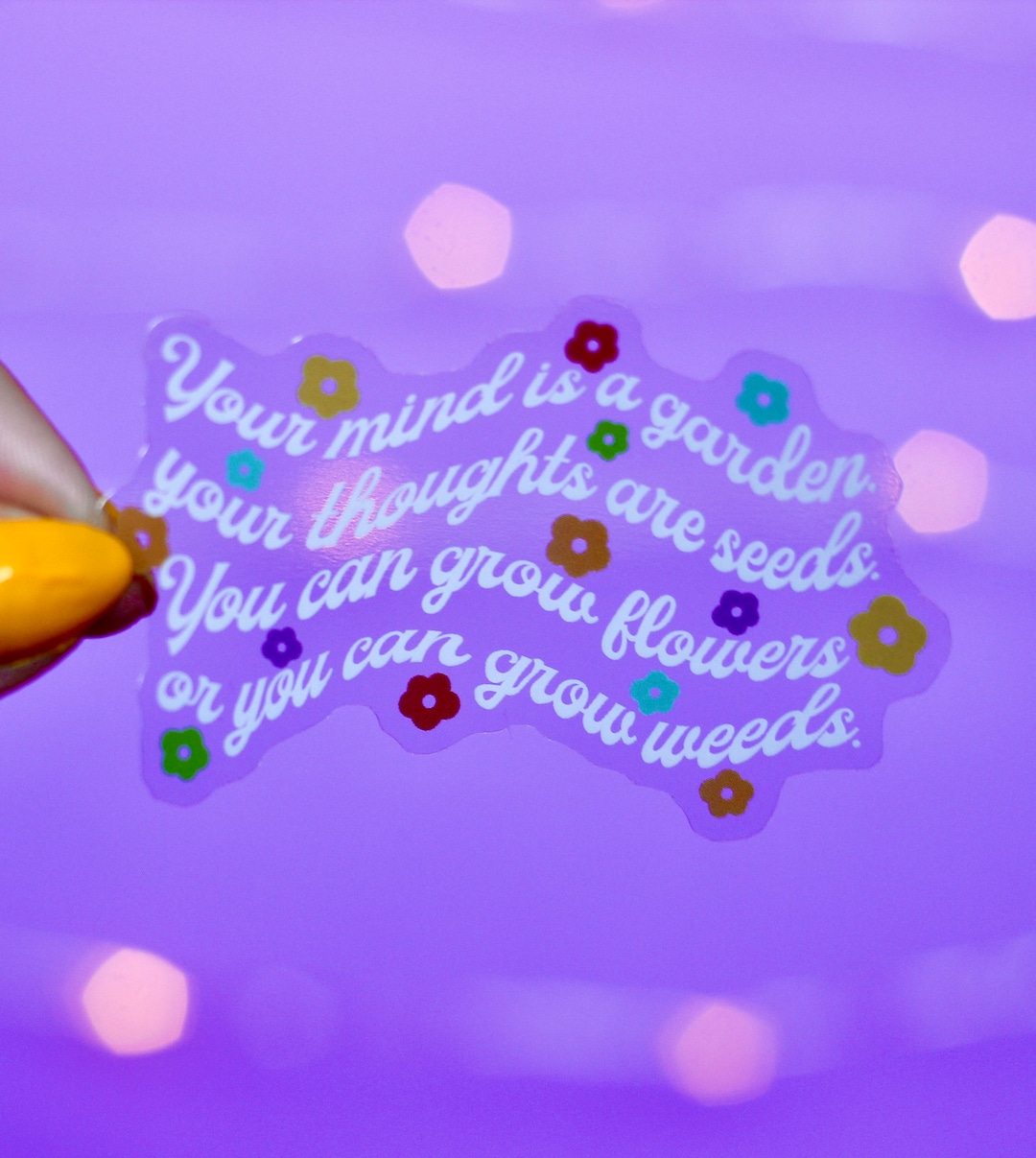 Your Mind is a Garden Your Thoughts Are Seeds, You Can Grow Flowers or ...