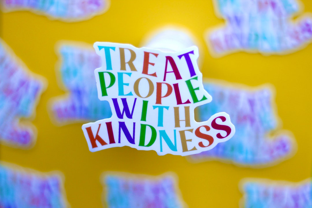 TREAT PEOPLE With KINDNESS Sticker Rainbow Bright Quote Font Uplifting ...