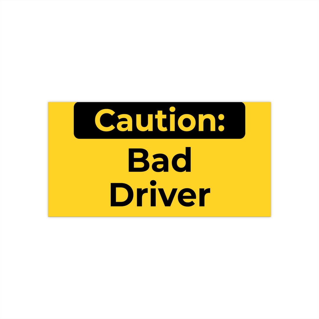Caution Bad Driver Bumper Sticker: Funny Car Decor - Etsy