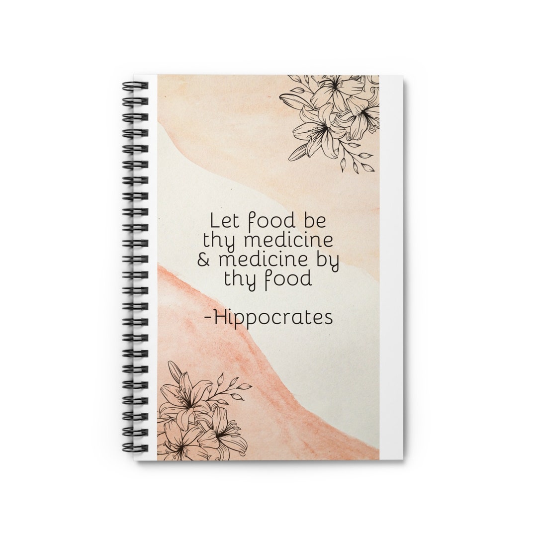 Let Food Be Thy Medicine by Thy Food Notebook, Spiral Notebook, Ruled ...