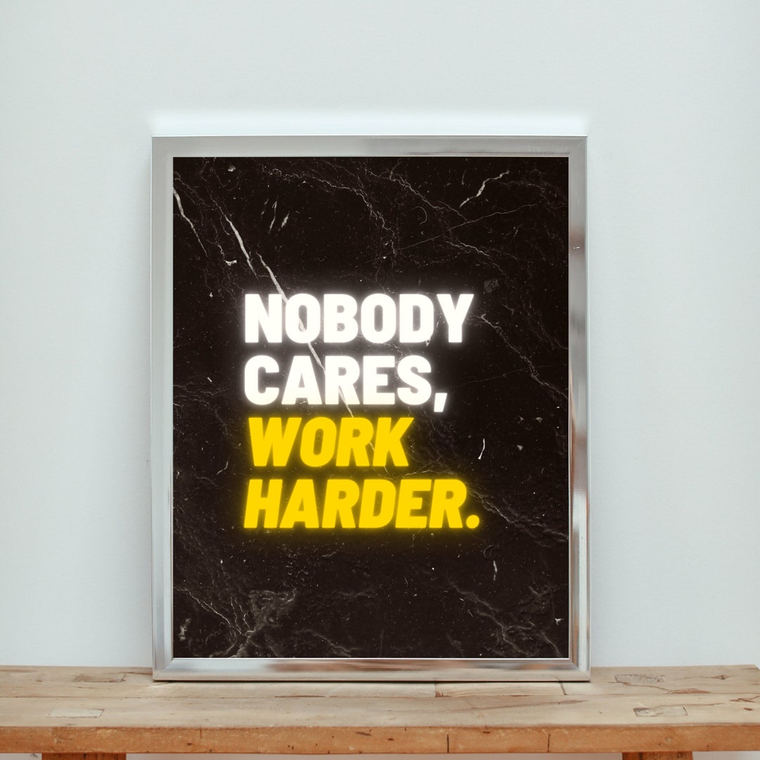 Nobody Cares WORK HARDER Poster Entrepreneur Art - Etsy