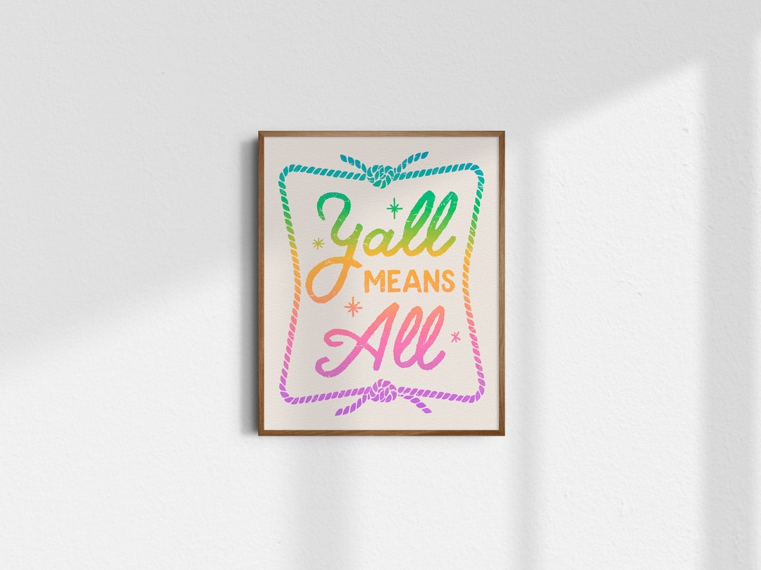 Yall Means All, NEON Edition, Giclée Fine Art Print, Pride Wall Art ...